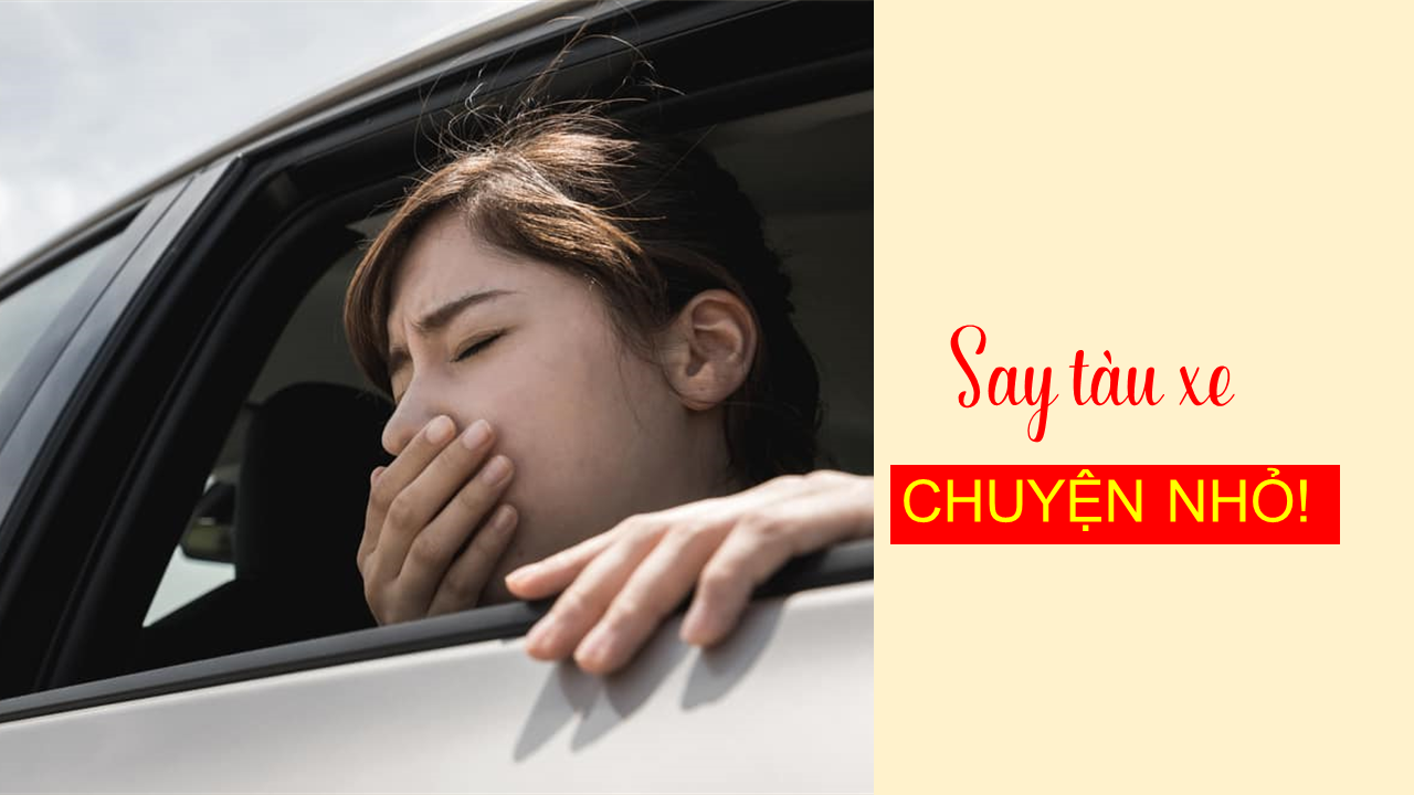 Mách bạn những cách chống say tàu xe hiệu quả