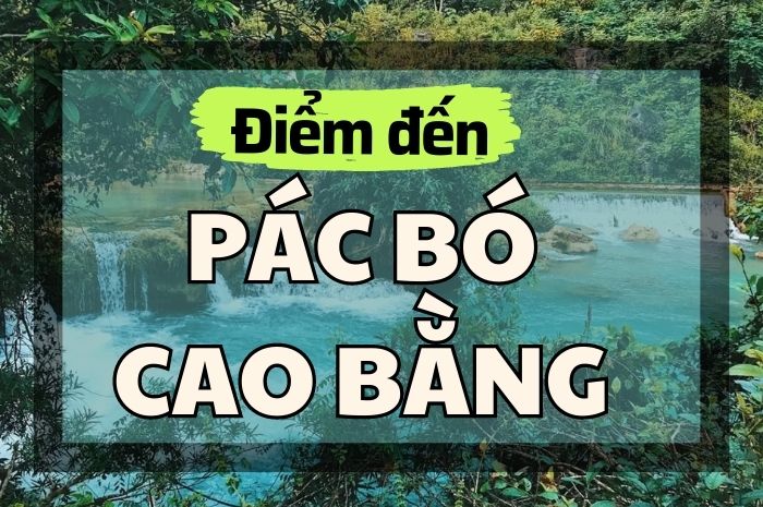 Pác Bó Cao Bằng gắn liền với cột mốc lịch sử Việt Nam